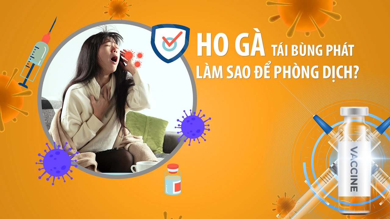 Bệnh ho gà tái bùng phát, làm sao để phòng dịch?